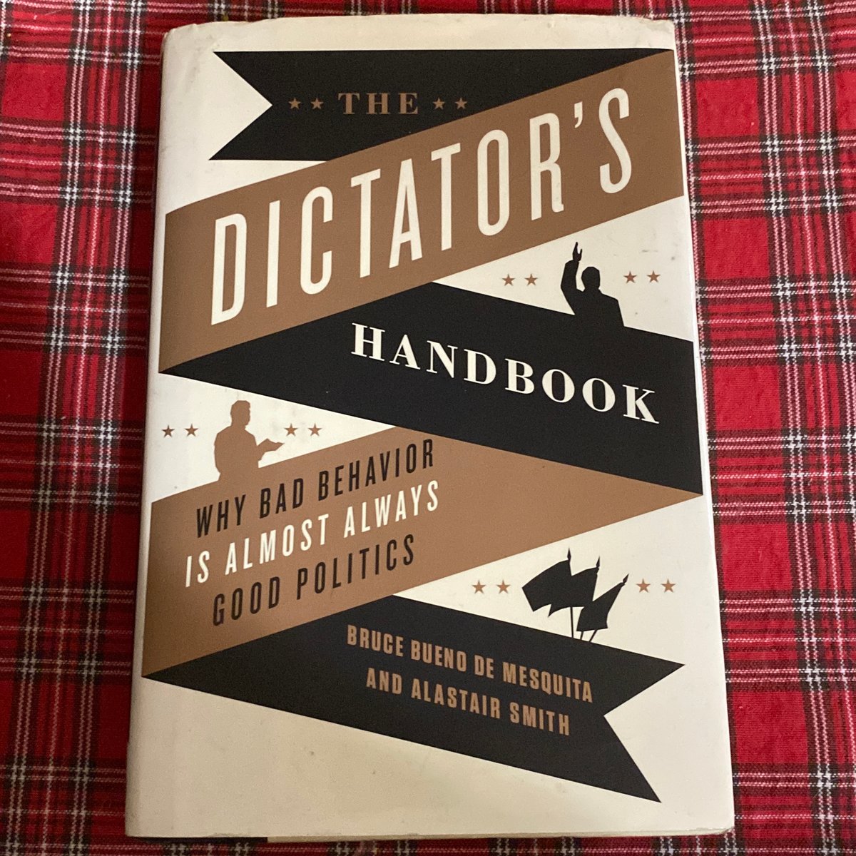 The Dictator's Handbook by Bruce Bueno de Mesquita, Alastair Smith