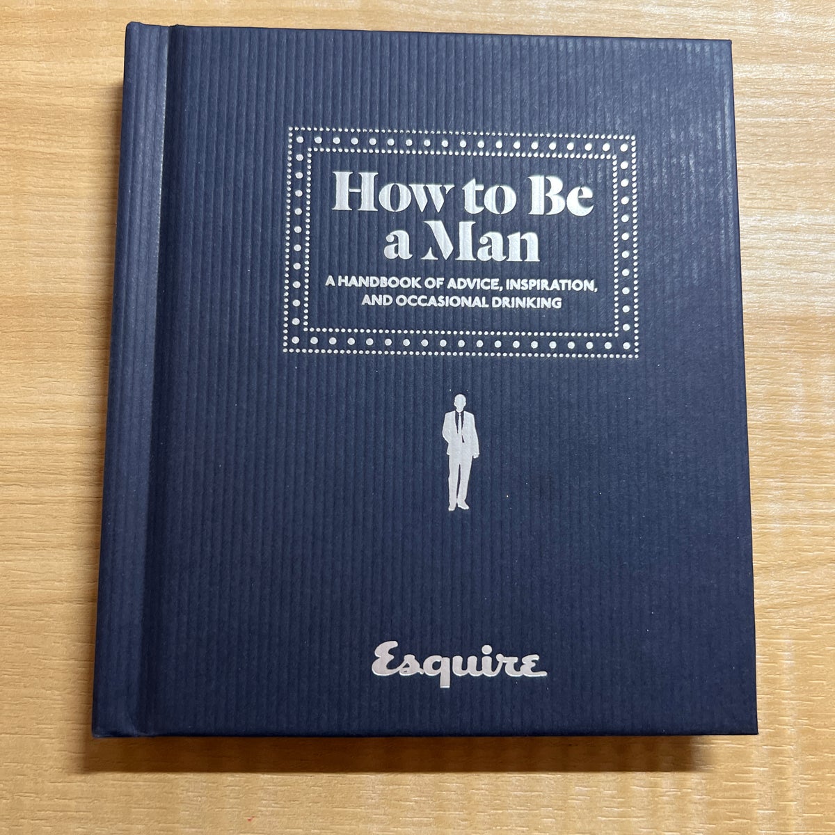 Esquire How to Be a Man by Esquire, Hardcover | Pangobooks