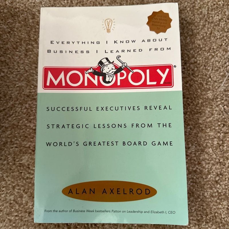 Everything I Know about Business I Learned from Monopoly by Alan Axelrod