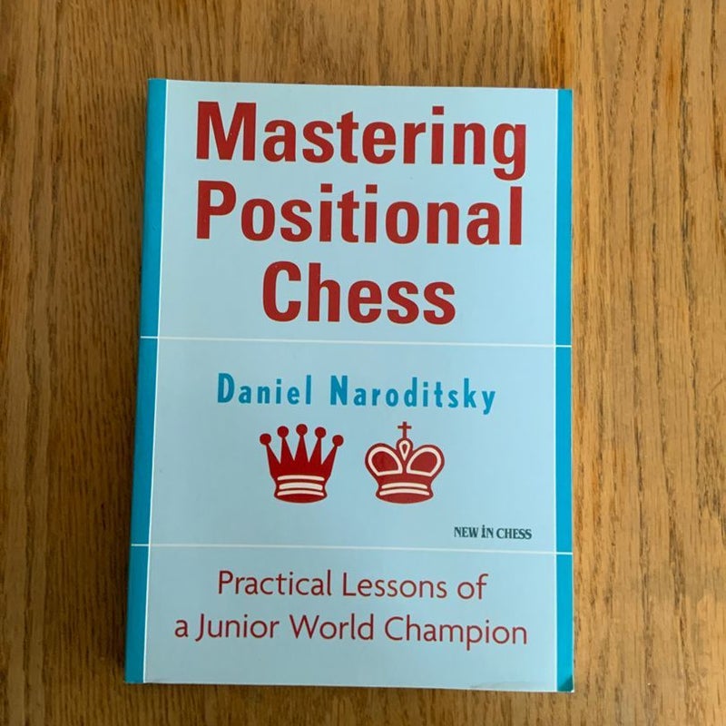 Mastering Positional Chess by Daniel Naroditsky