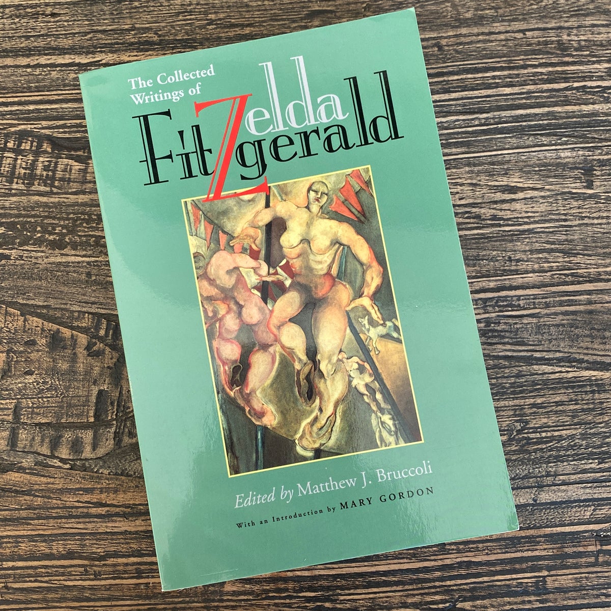 The Collected Writings of Zelda Fitzgerald by Zelda Fitzgerald, Mary Gordon