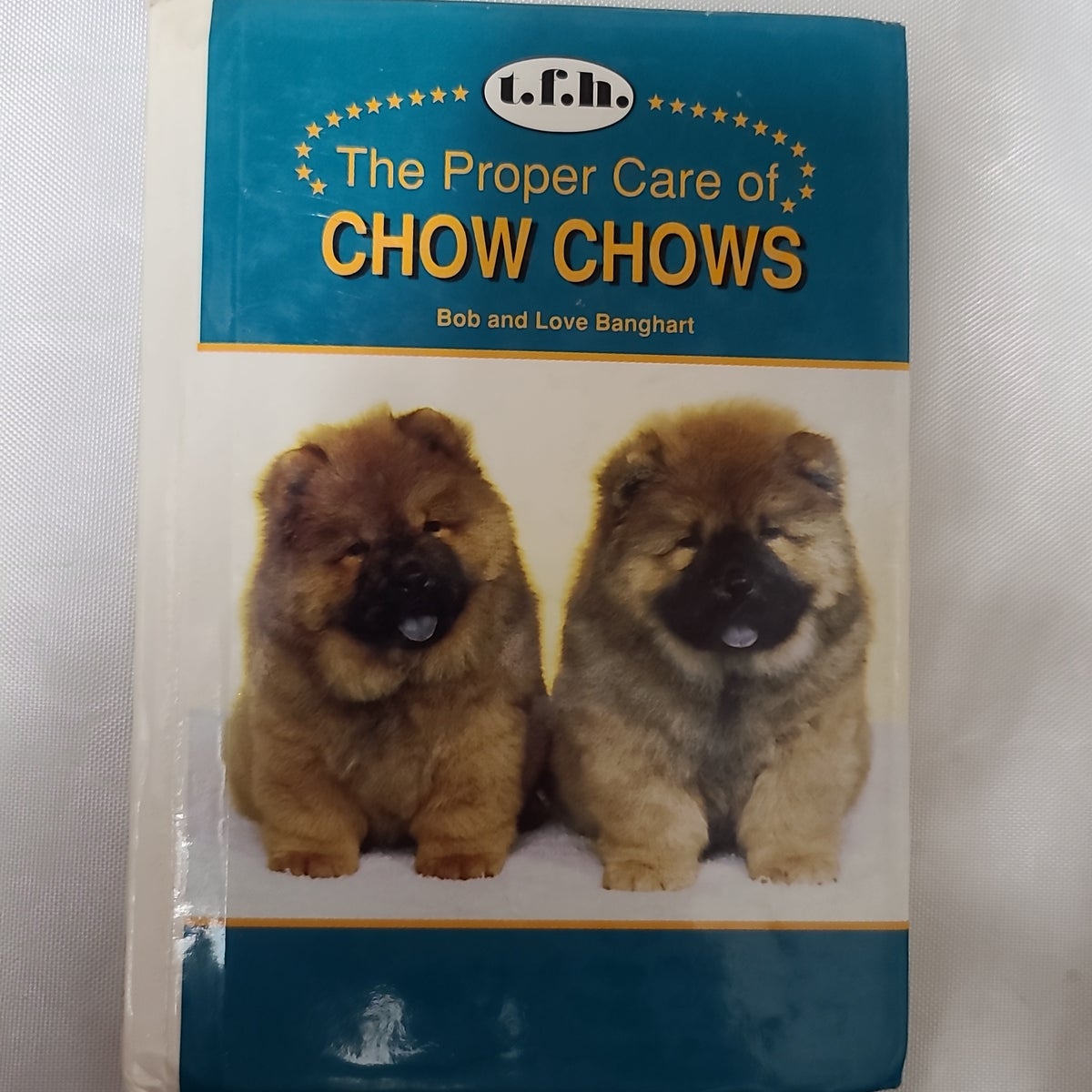 The Proper Care of Chow Chows by Bob Banghart, Love Banghart