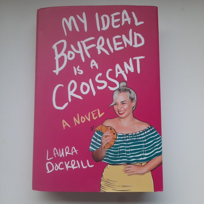 My Ideal Boyfriend Is a Croissant by Laura Dockrill, Hardcover | Pangobooks