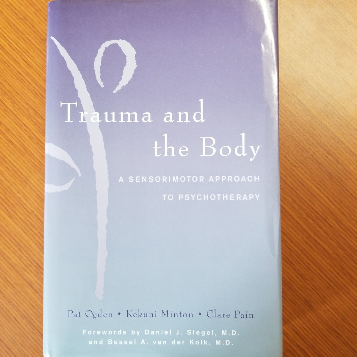 Trauma and the Body by Pat Ogden, Kekuni Minton, Clare Pain, Daniel J ...