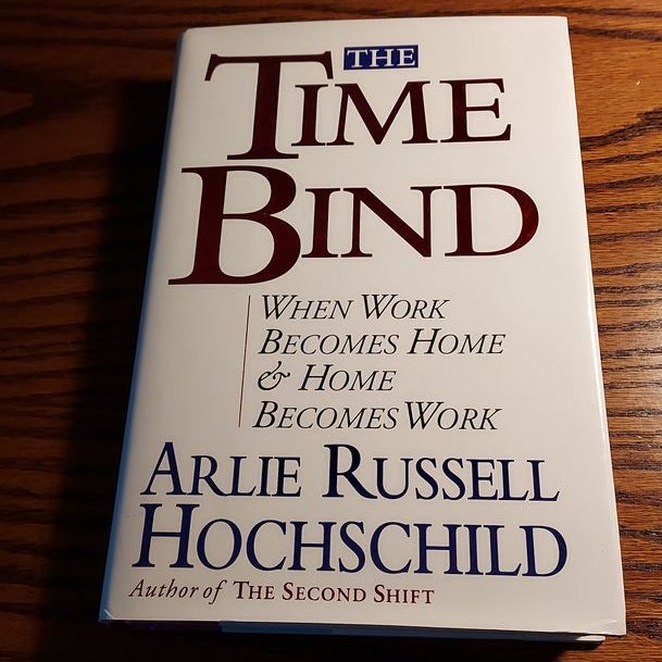 The Time Bind by Arlie Russell Hochschild