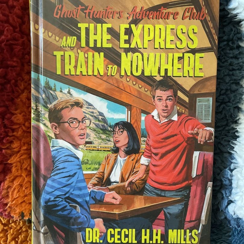 Ghost Hunters Adventure Club and the Express Train to Nowhere by Cecil ...