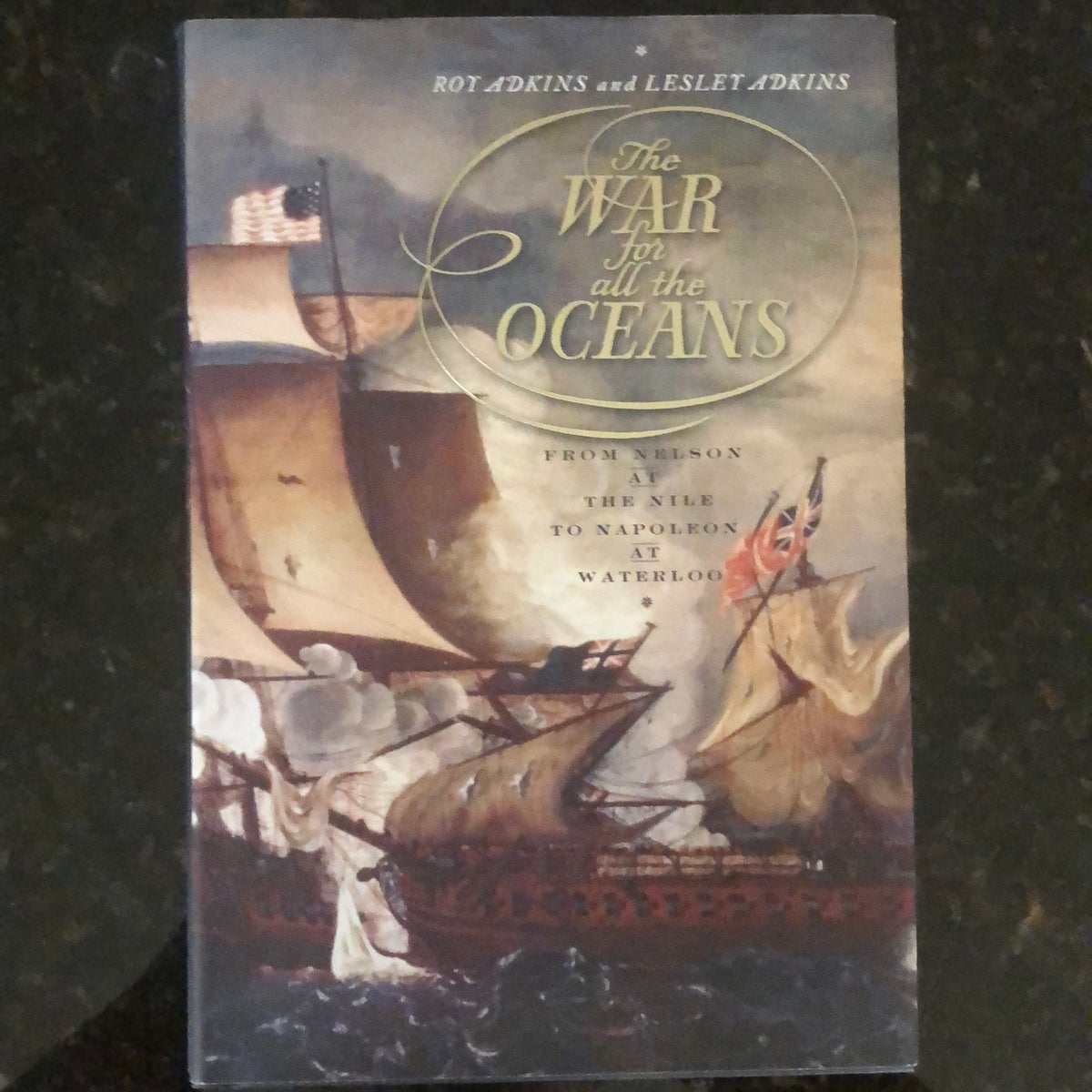 The War for All the Oceans by Roy Adkins, Lesley Adkins