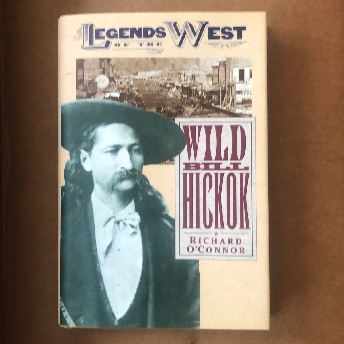 'Wild' Bill Hickok by Richard O'Connor