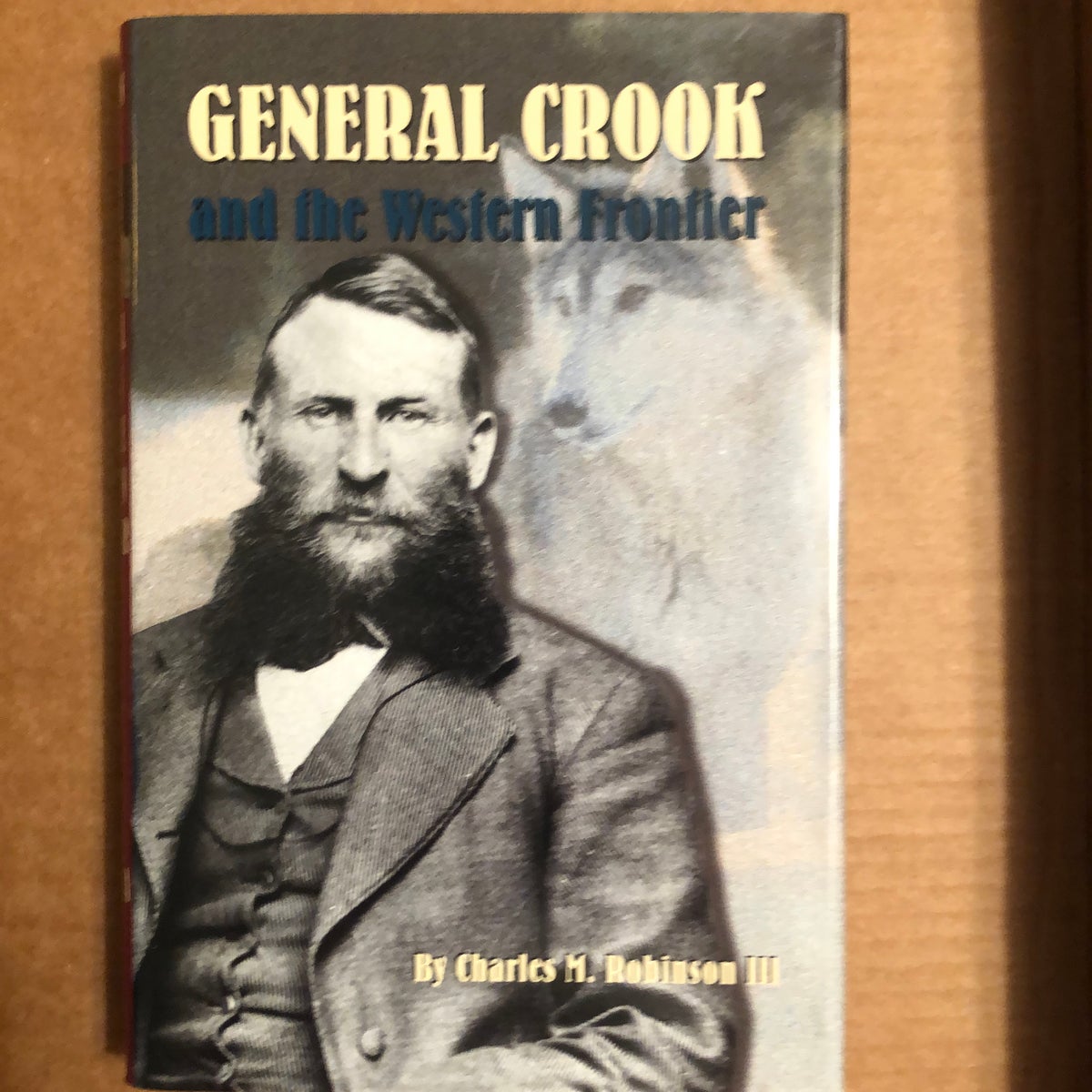 General Crook and the Western Frontier by Charles M. Robinson, Charles ...