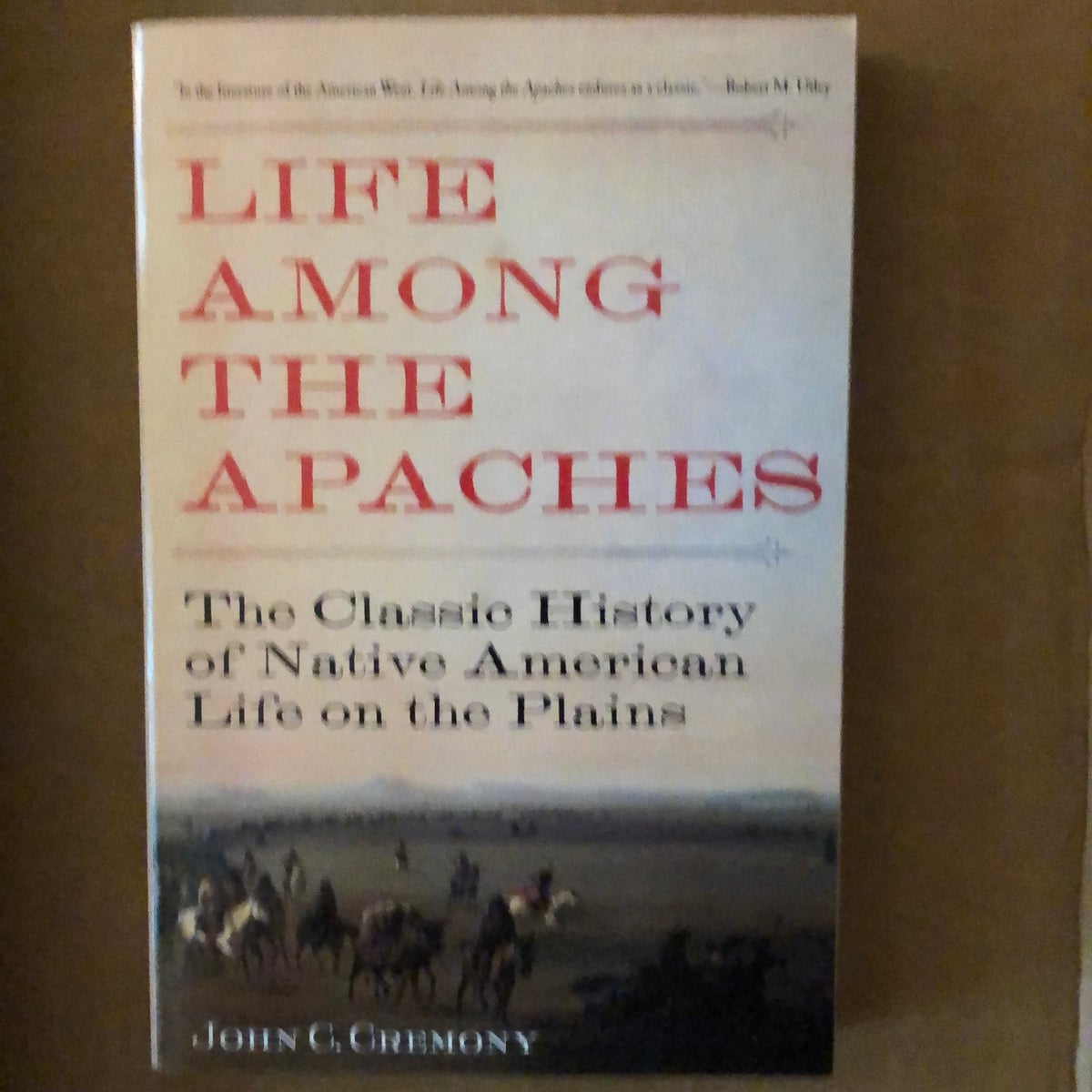 Life among the Apaches by John C. Cremony