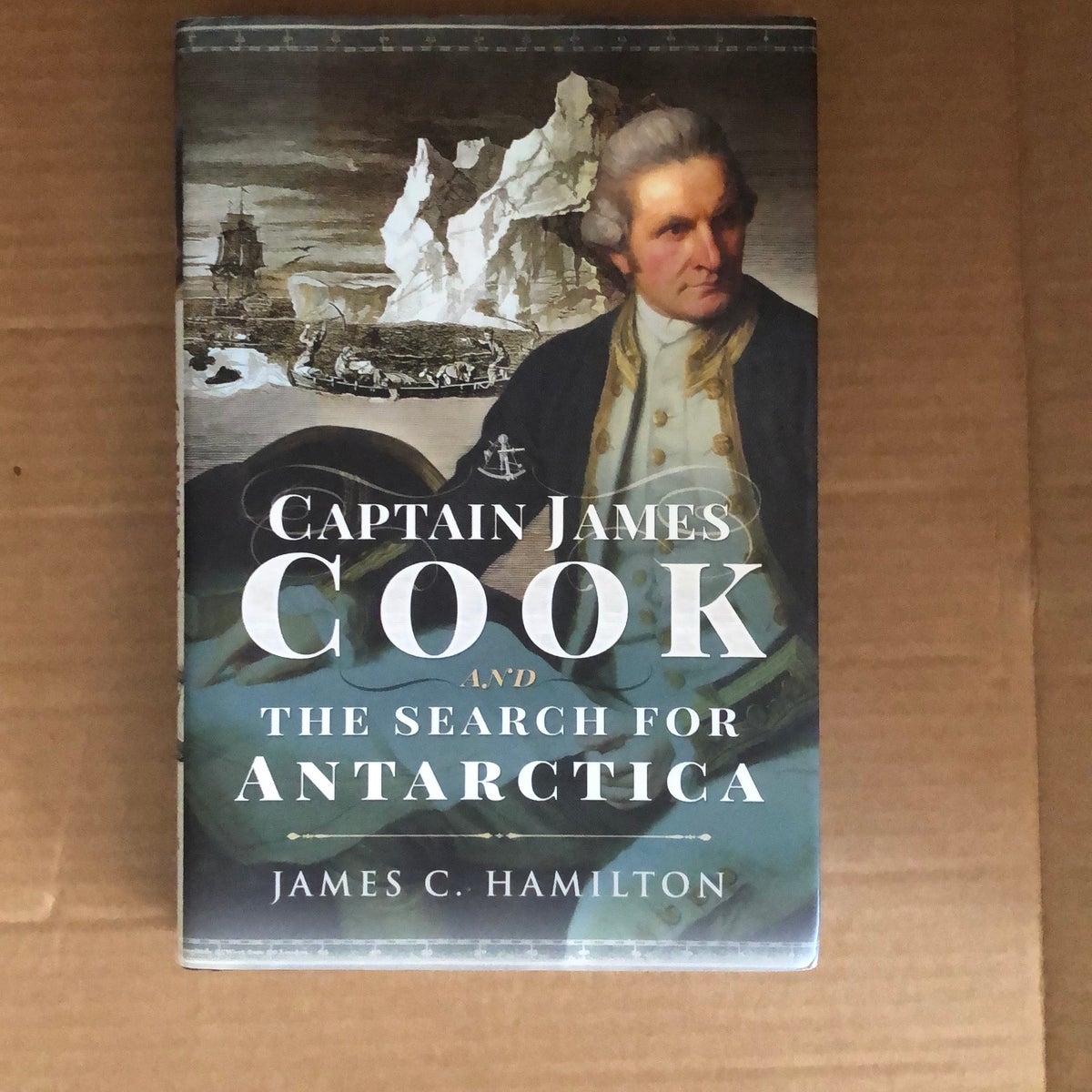 Captain James Cook and the Search for Antarctica by James C. Hamilton