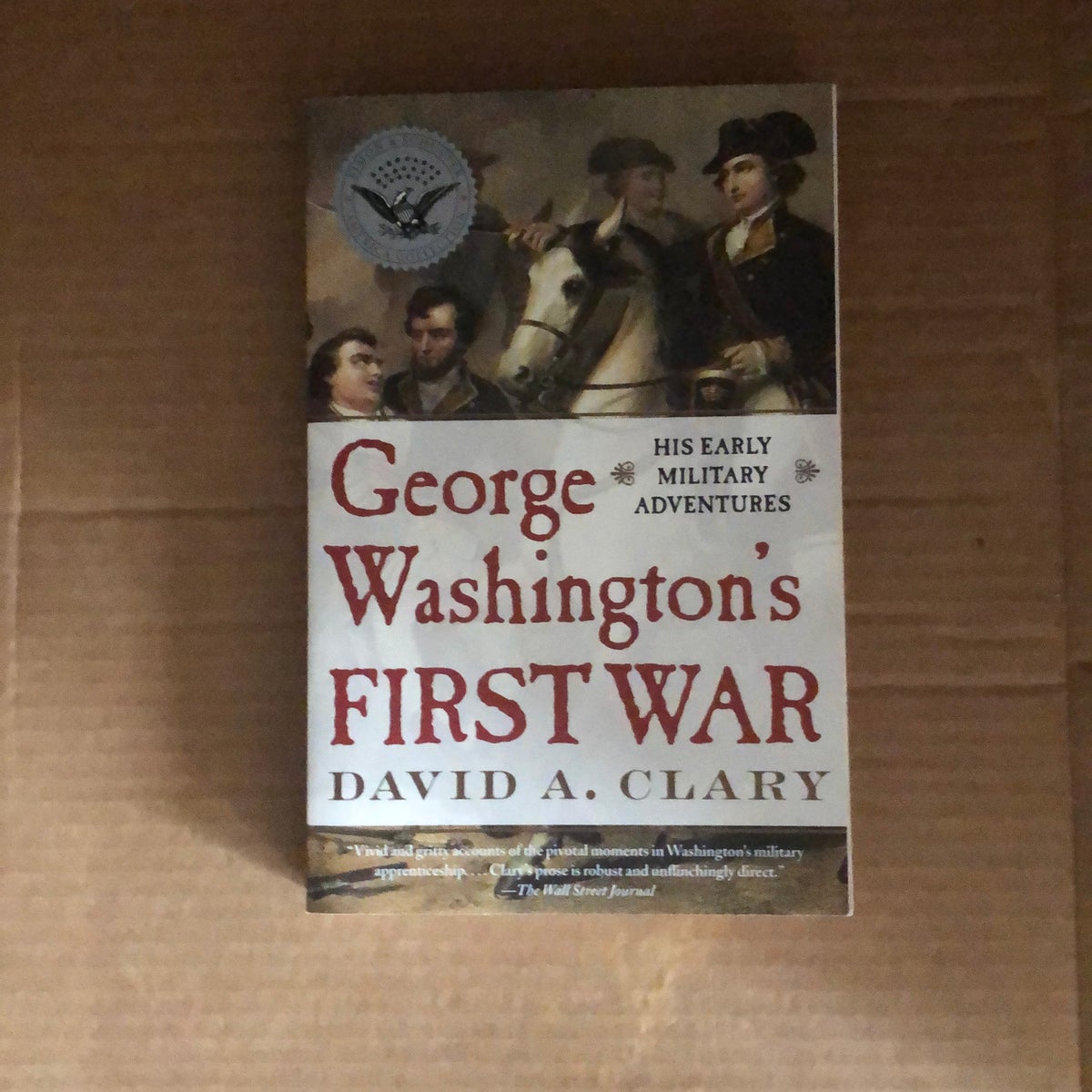 George Washington's First War by David A. Clary
