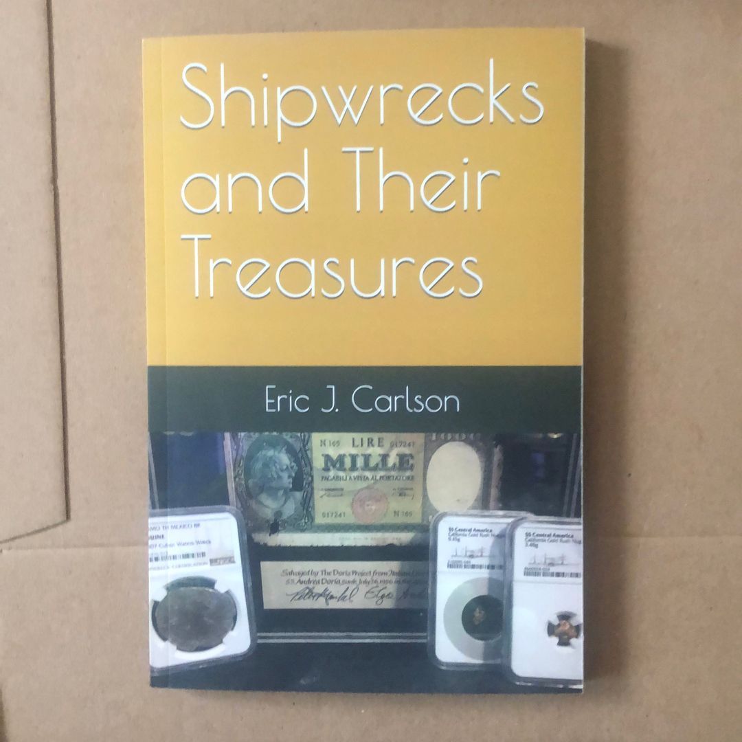 Shipwrecks and Their Treasures by Eric Carlson
