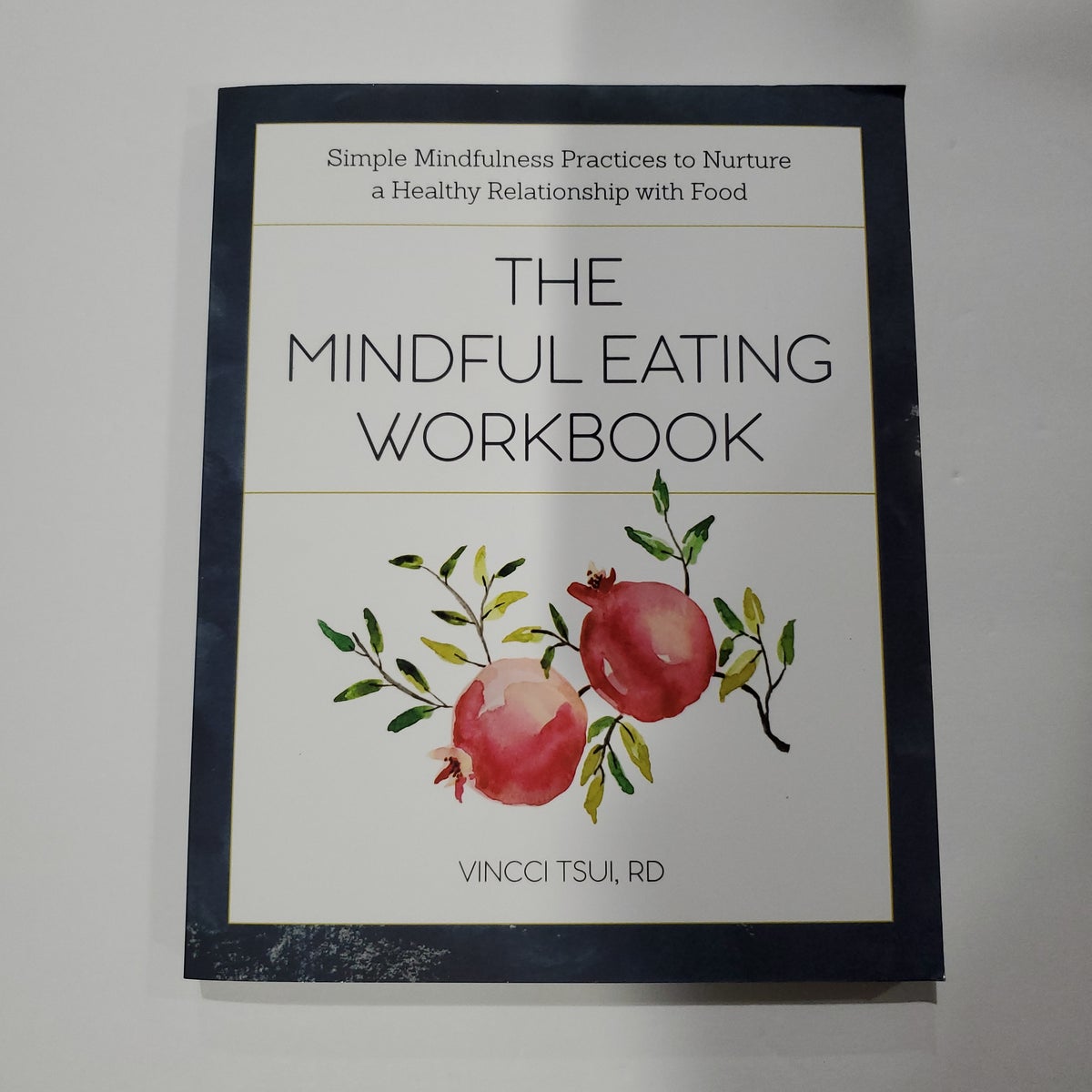 The Mindful Eating Workbook by Vincci Tsui