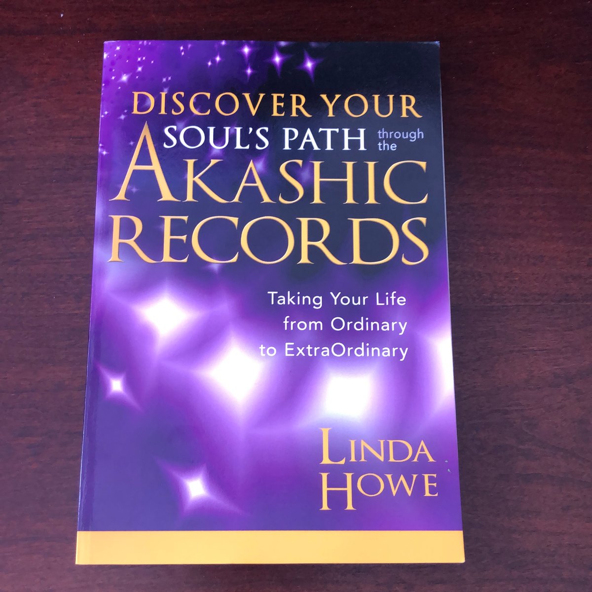 Discover Your Soul's Path Through the Akashic Records by Linda Howe