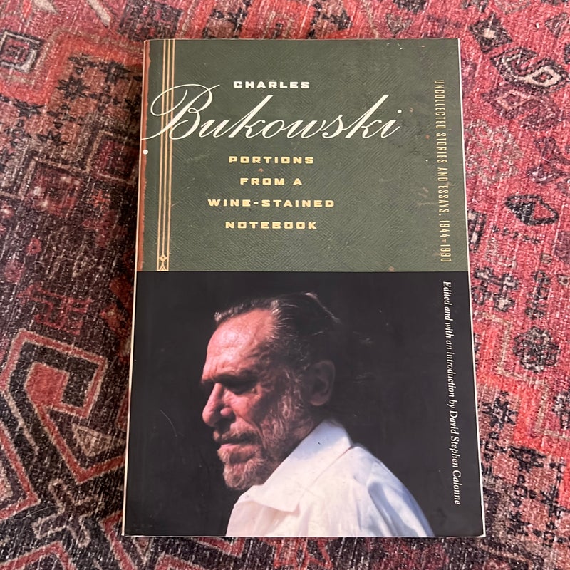 Portions from a Wine-Stained Notebook by Charles Bukowski