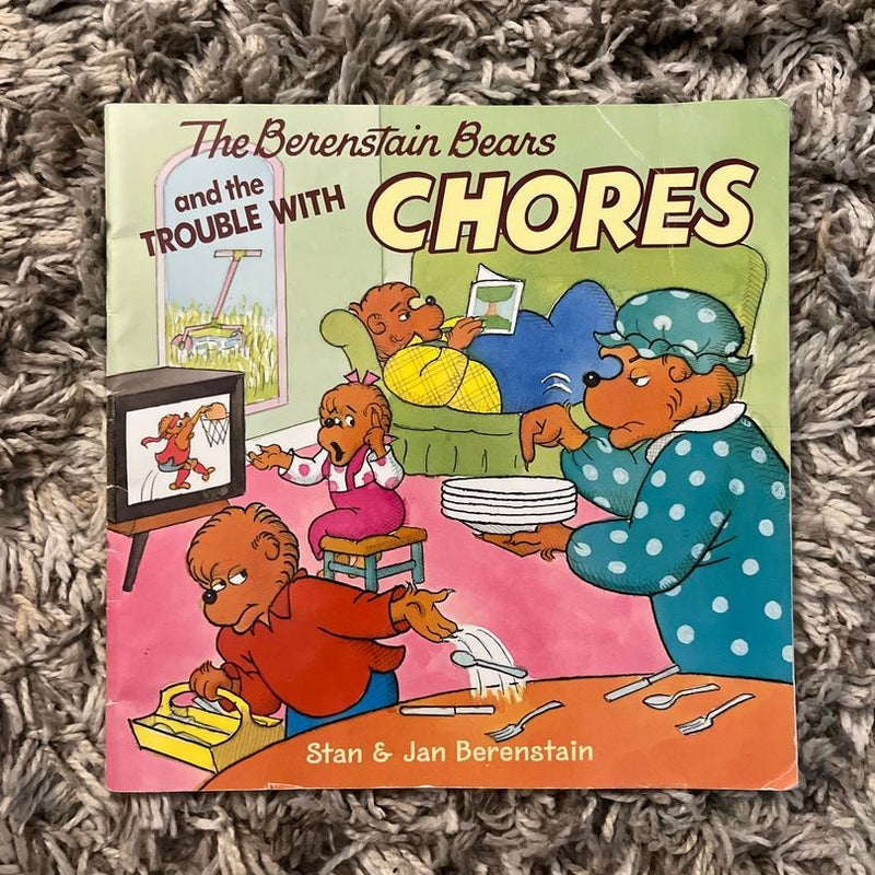 The Berenstain Bears and the Trouble with Chores by Stan Berenstain