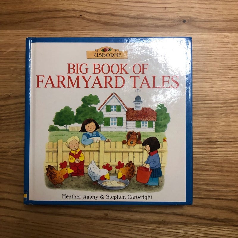 Big book of farmyard tales by Heather Amery and Stephen Cartwright ...
