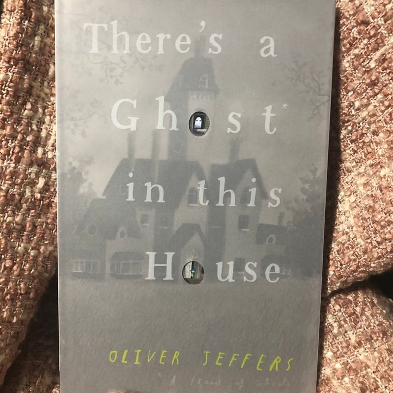 There's a Ghost in This House by Oliver Jeffers