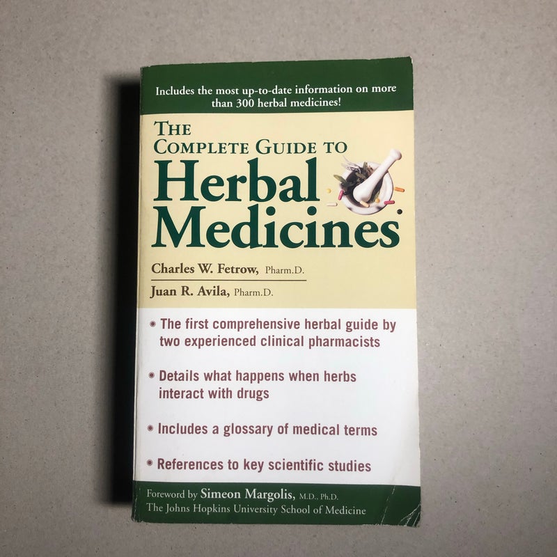 The Complete Guide to Herbal Medicines by Charles W. Fetrow, Juan R. Avila