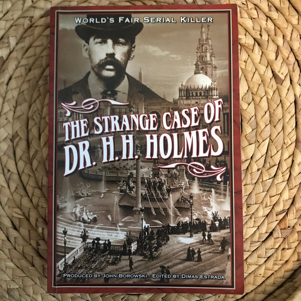 The Strange Case of Dr. H. H. Holmes by John Borowski, Angela DiCosola