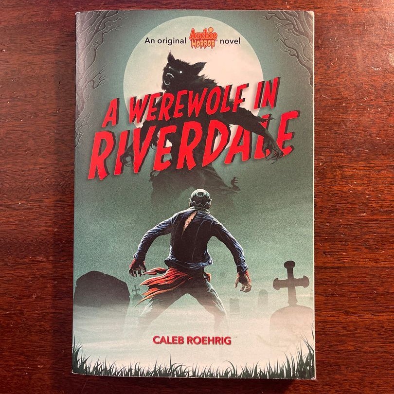 A Werewolf in Riverdale (Archie Horror, Book 1) by Caleb Roehrig