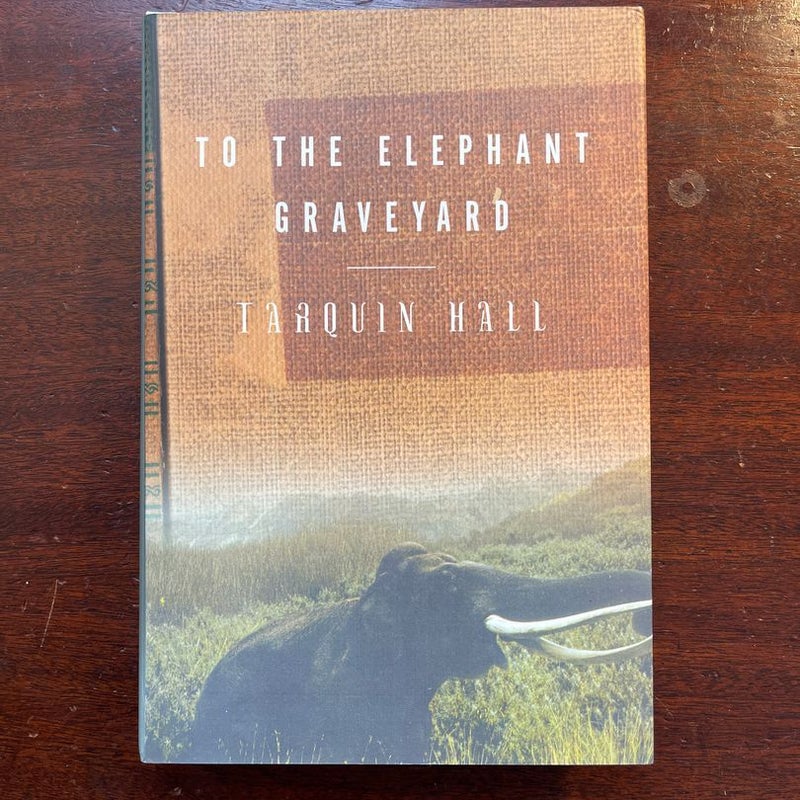 To the Elephant Graveyard by Tarquin Hall, Hardcover | Pangobooks