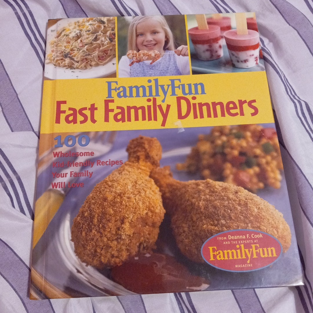 Family Fun Fast Family Dinners by Deanna F. Cook