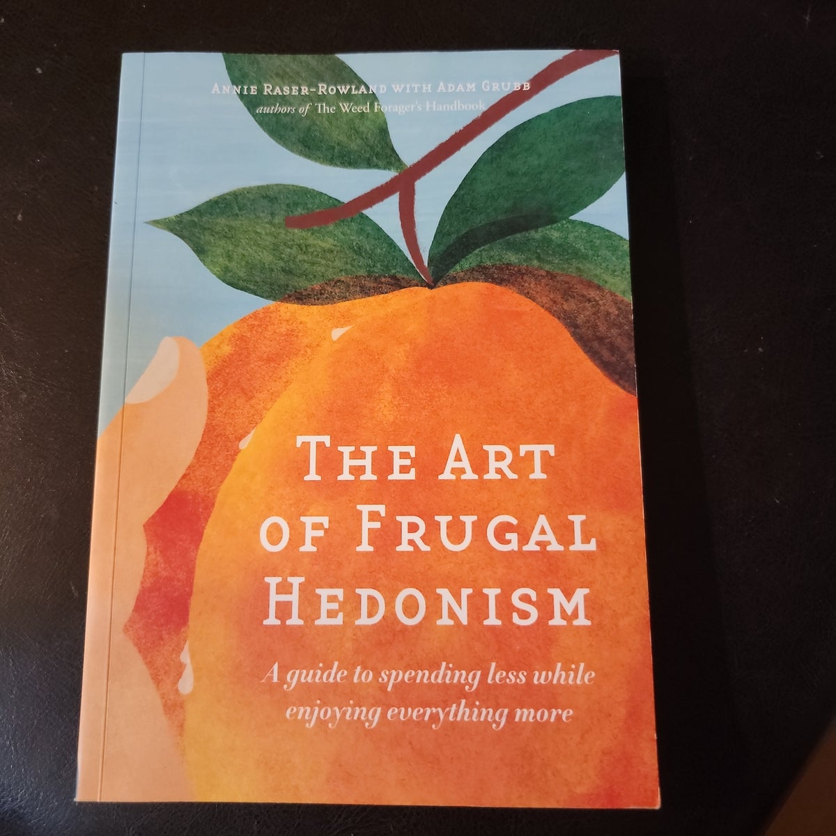 The Art of Frugal Hedonism by Annie Raser-Rowland, Adam Grubb