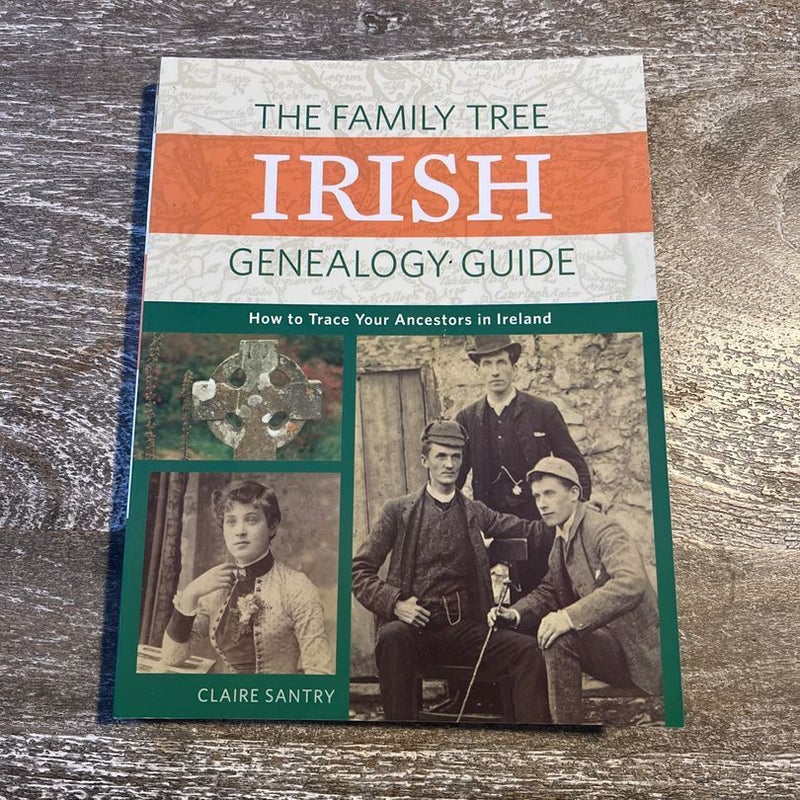 The Family Tree Irish Genealogy Guide by Claire Santry
