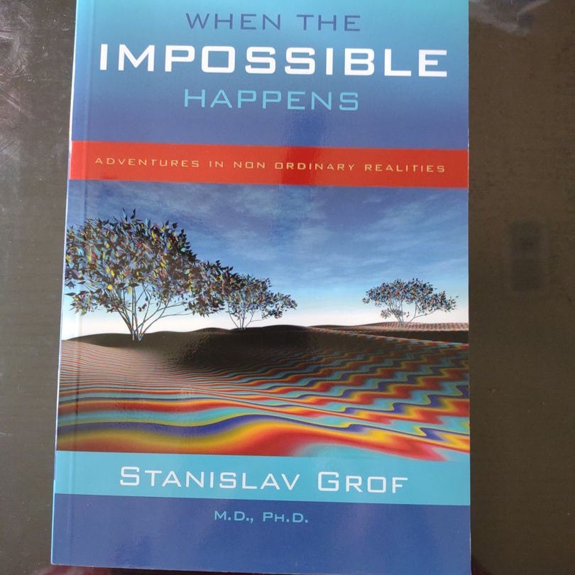 When the Impossible Happens by Stanislav Grof