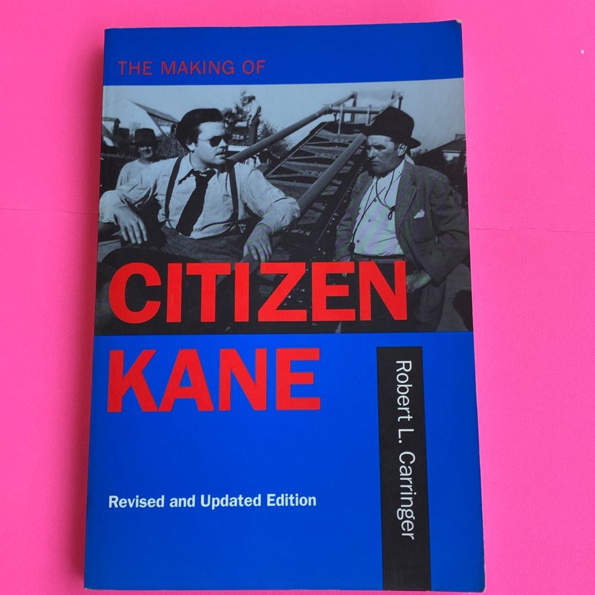The Making of Citizen Kane by Robert L. Carringer