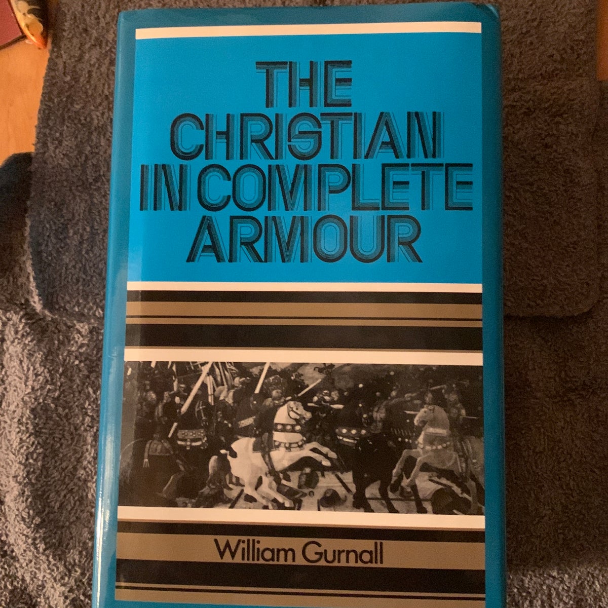 The Christian in Complete Armour by William Gurnall, J. C. Ryle