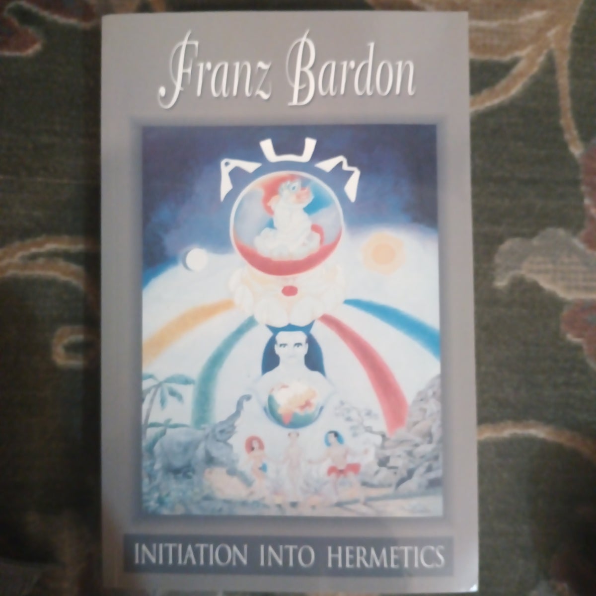 Initiation into Hermetics by Franz Bardon