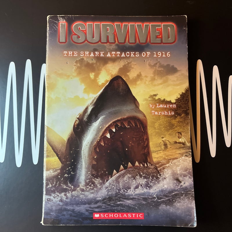 I Survived the Shark Attacks of 1916 by Lauren Tarshis; Scott Dawson ...