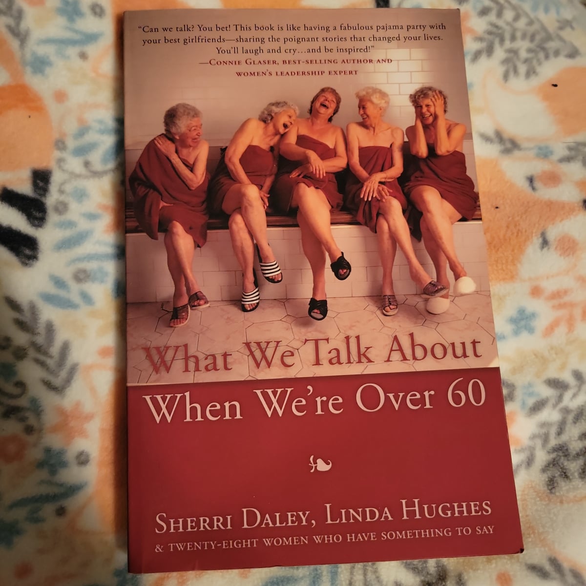 What We Talk about When We're Over 60 by Sherri Daley, Linda Hughes