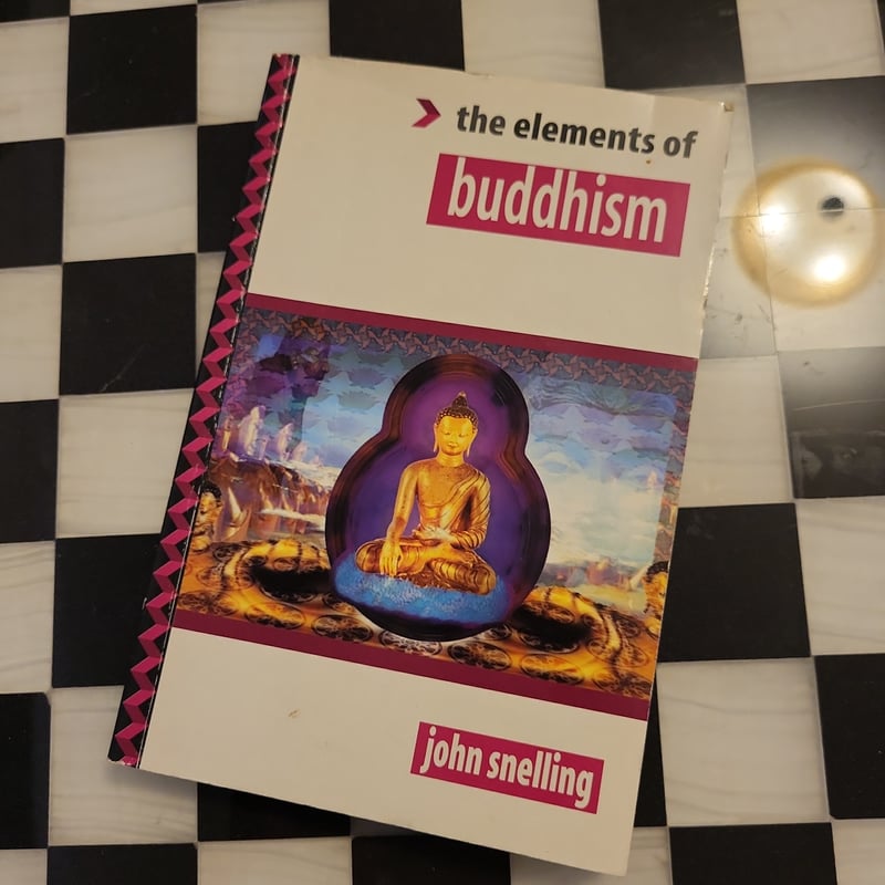 The Elements of Buddhism by John Snelling