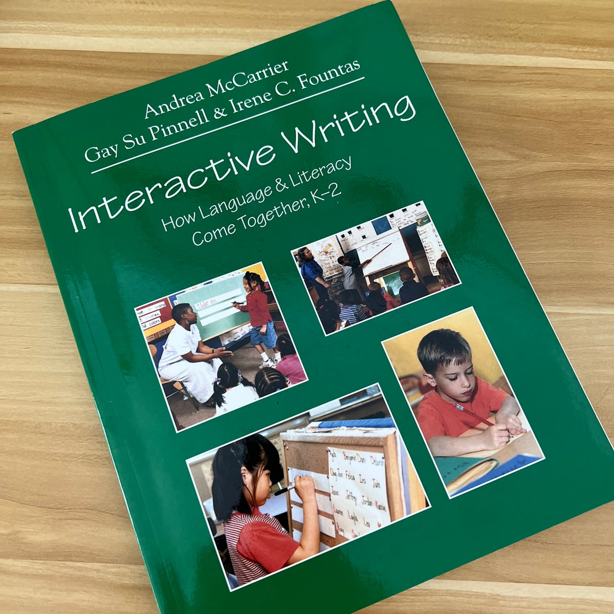 Interactive Writing by Andrea McCarrier, Irene Fountas, Gay Su Pinnell