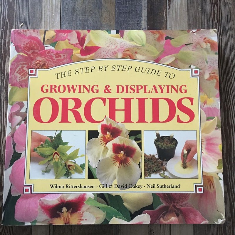 Step-by-Step Guide to Growing and Displaying Orchids by Whitecap Books ...
