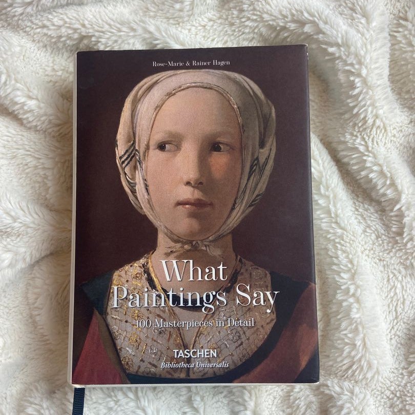 What Great Paintings Say. 100 Masterpieces in Detail by Rainer & Rose ...