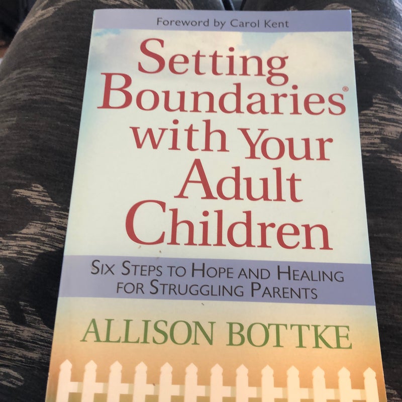 Setting Boundaries with Your Adult Children by Allison Bottke, Carol Kent