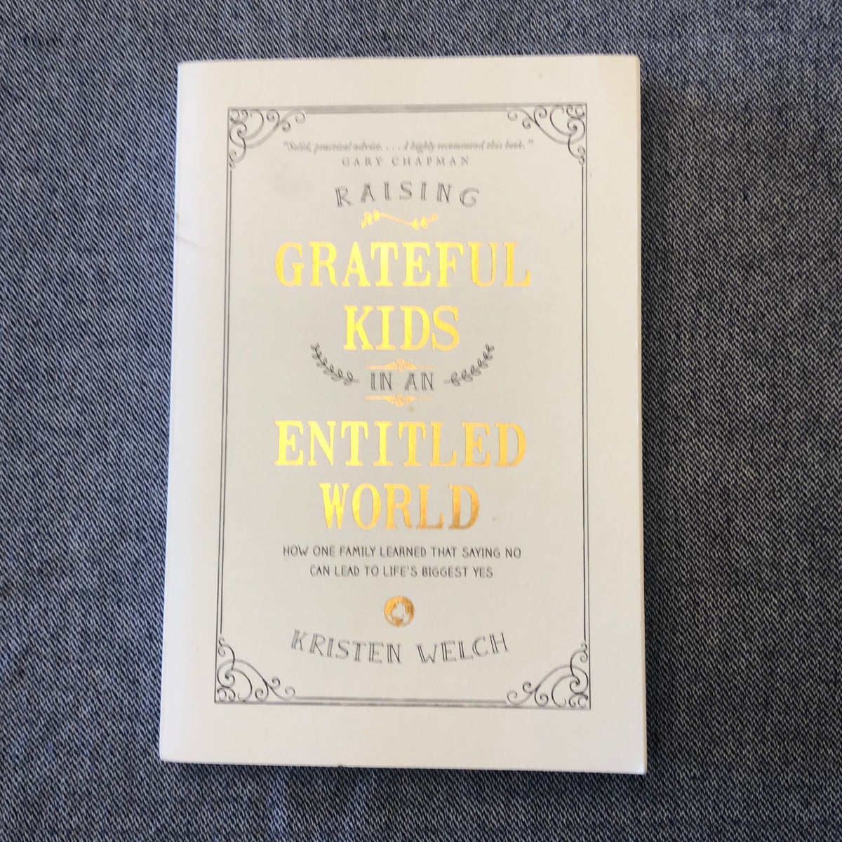 Raising Grateful Kids in an Entitled World by Kristen Welch