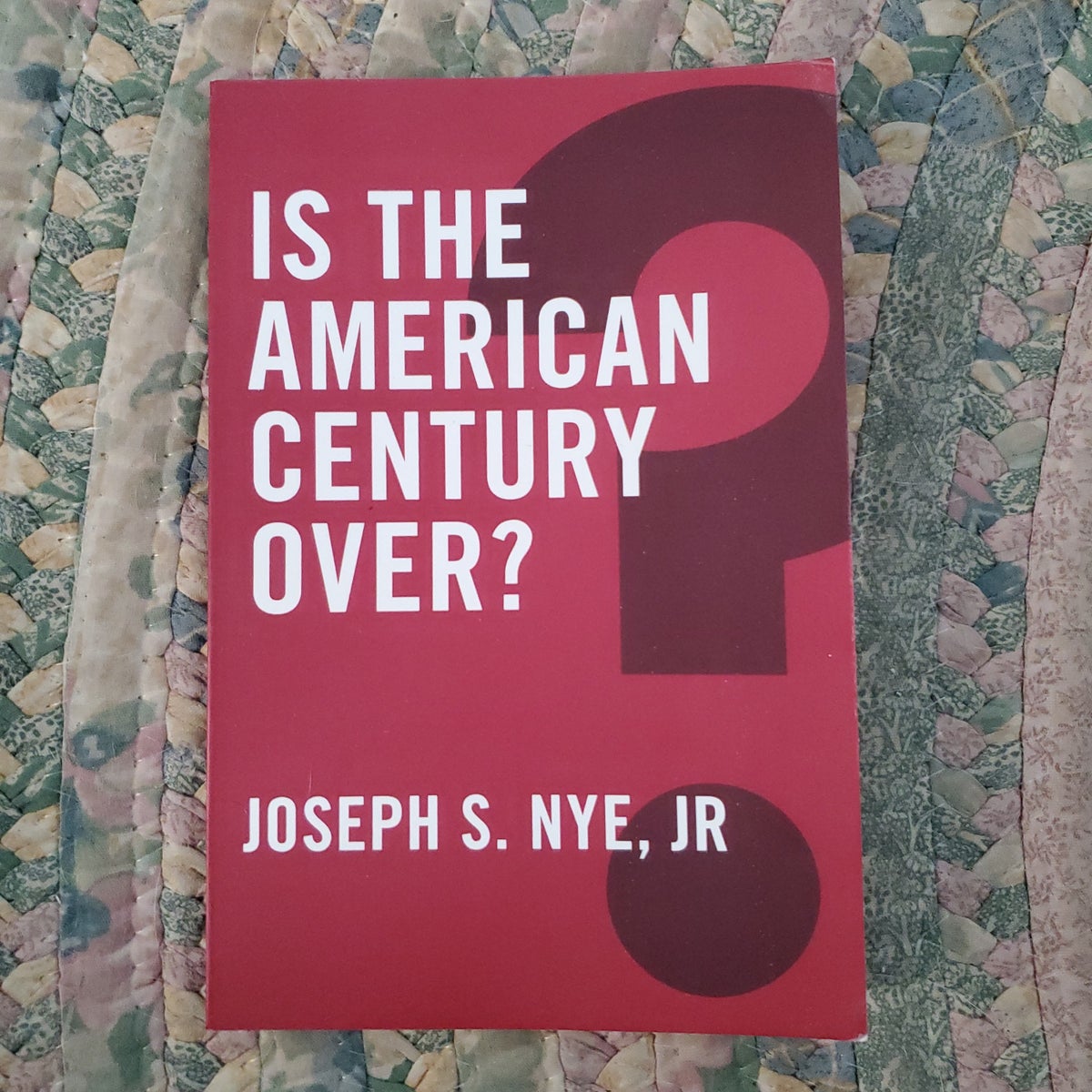 Is the American Century Over? by Joseph S. Nye