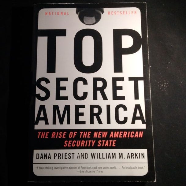 Top Secret America by Dana Priest, William M. Arkin