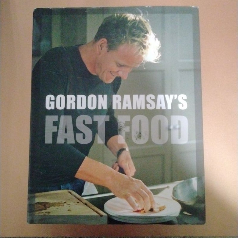 Gordon Ramsay's Fast Food by Gordon Ramsay, Jill Mead, Mark Sargeant ...