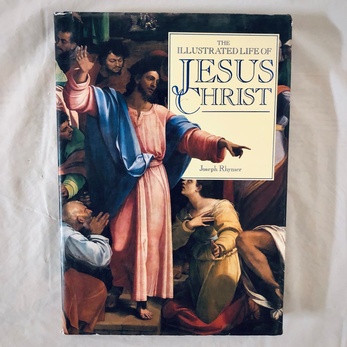 The Illustrated Life of Christ by Joseph Rhymer
