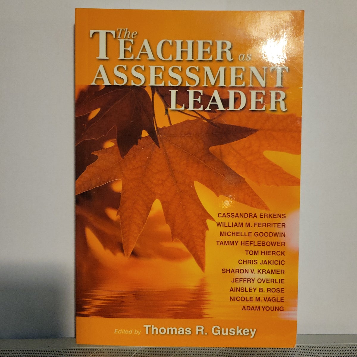The Teacher As Assessment Leader by Thomas R. Guskey