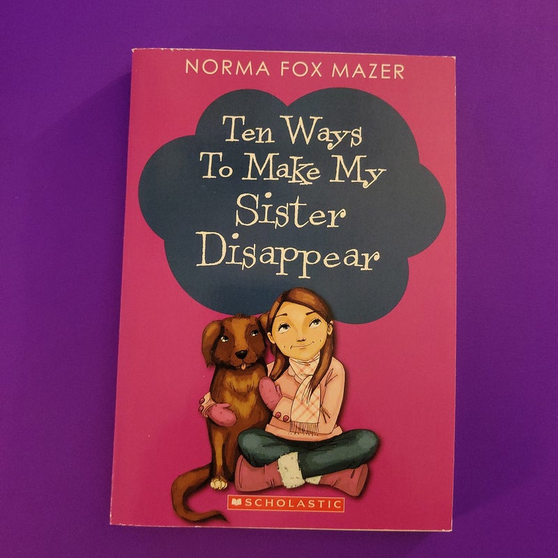 Ten Ways to Make My Sister Disappear by Norma Fox Mazer