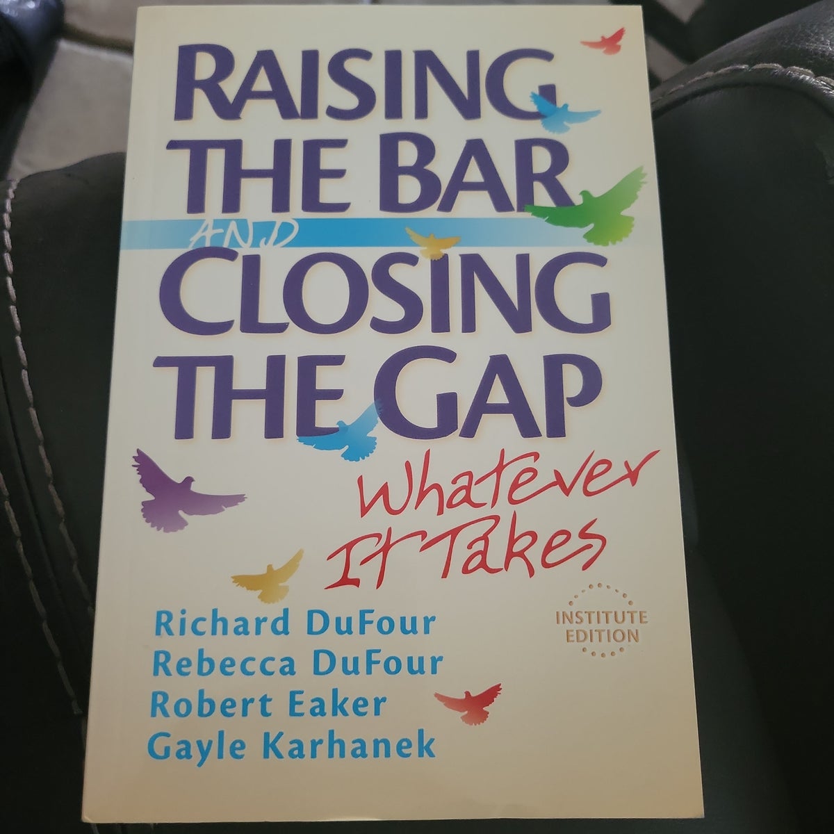 Raising the Bar and Closing the Gap by Richard DuFour