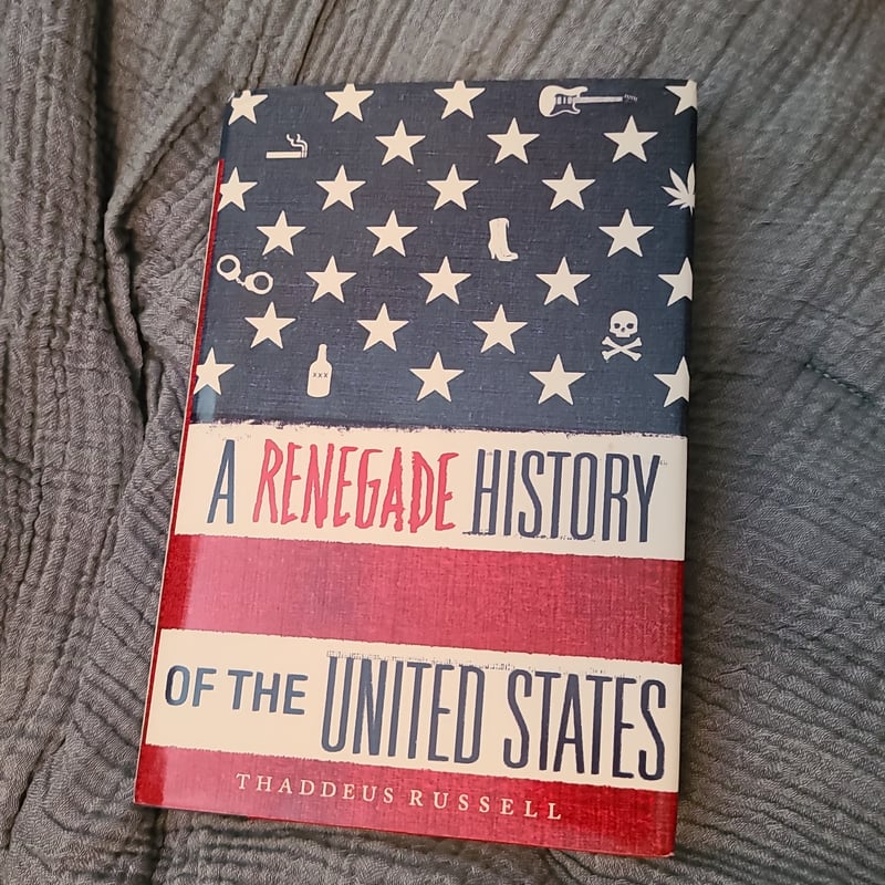 A Renegade History of the United States by Thaddeus Russell, Hardcover ...